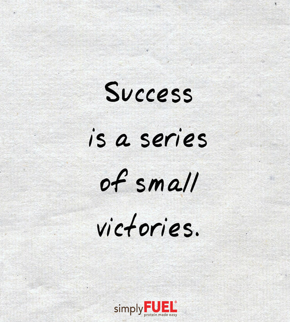 Success is a series of small victories. – simplyFUEL